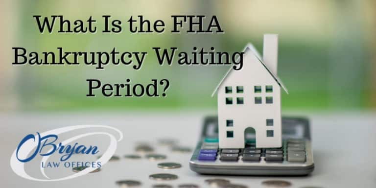 What Is the FHA Bankruptcy Waiting Period? | O'Bryan Law Offices